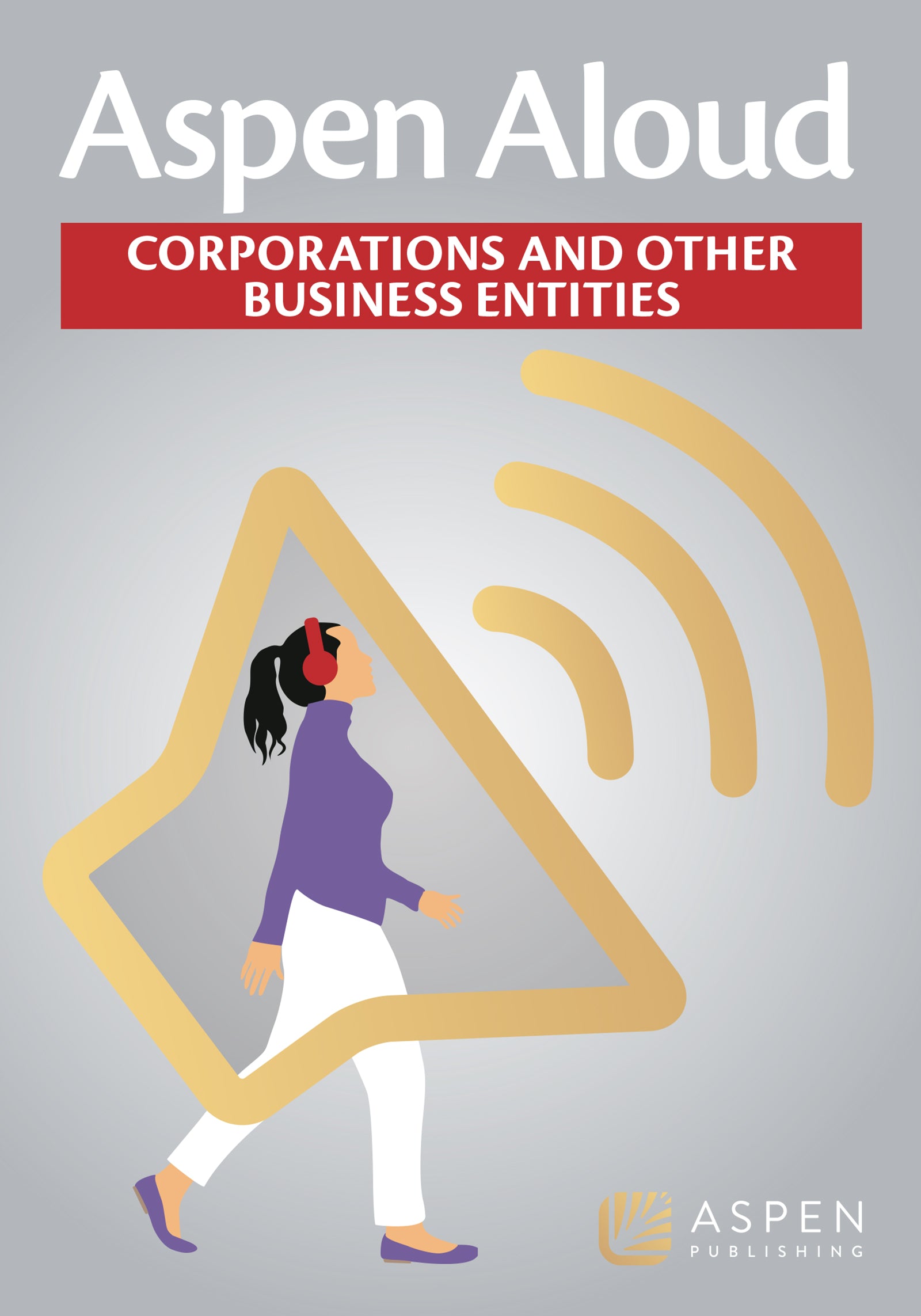Aspen Aloud: Corporations and Other Business Entities, First Edition ...